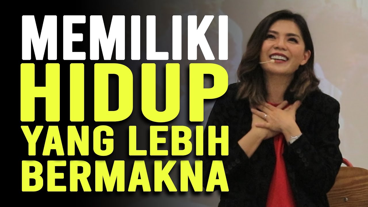 MENGUBAH HIDUPMU MENJADI LEBIH BERMAKNA | Motivasi Merry | Merry Riana - YouTube