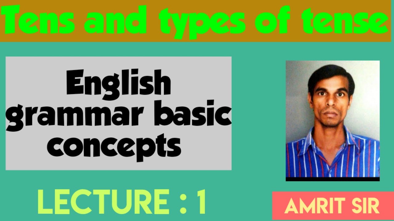 English grammer Tense and types of tense and more basic concepts with tense | Amrit sir | part 1 ...