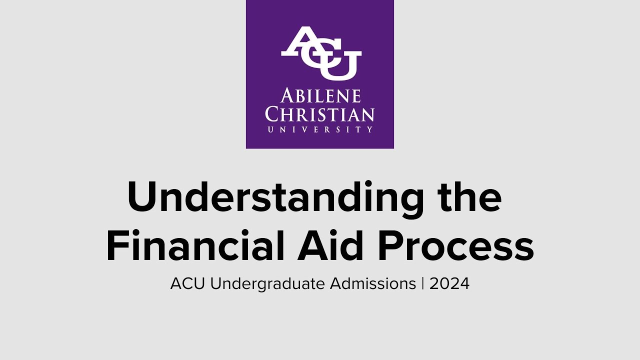 Understanding the Financial Aid Process | Abilene Christian University ...