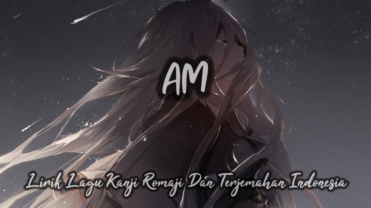 AM Majiko Lirik Lagu Kanji Romaji dan Terjemahan Indonesia - YouTube