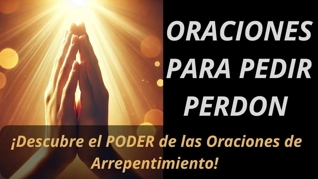 ORACIONES PARA PEDIR PERDON - ¡Descubre el PODER de las Oraciones de ...