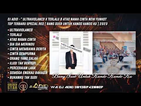 DJ ADID -" TERLALU NEW & ATAS NAMA CINTA NEW "FUNKOT TOP (BANG SUEB) 2023 - YouTube
