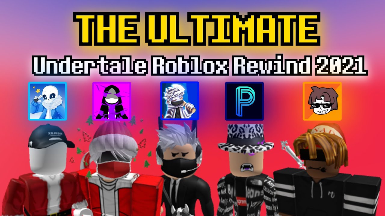 The Ultimate Undertale Roblox Rewind 2021 - 30 Undertale Roblox Games ...