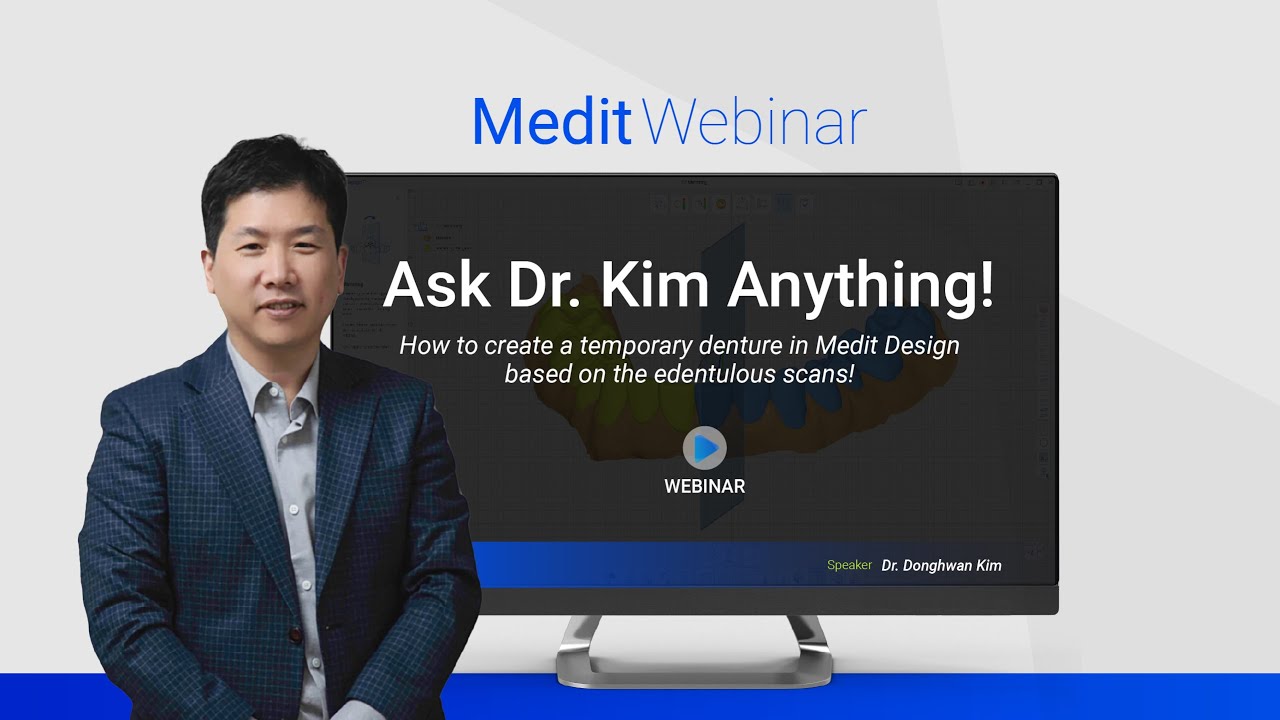 Medit Webinar : Ask Dr. Kim Anything / Creating a temporary denture in ...