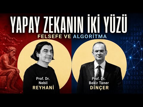 Yapay Zeka ve Felsefe Paneli | Prof. Dr. B. Taner Dinçer | Prof. Dr. Nebil Reyhani