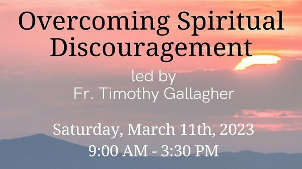 Overcoming Spiritual Discouragement with Father Timothy Gallagher - YouTube