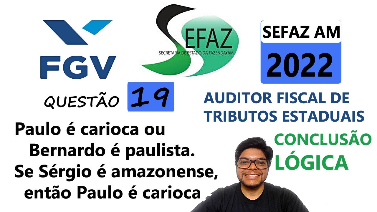 Paulo é carioca ou Bernardo é paulista |QUESTÃO 19 da SEFAZ AM 2022 ...