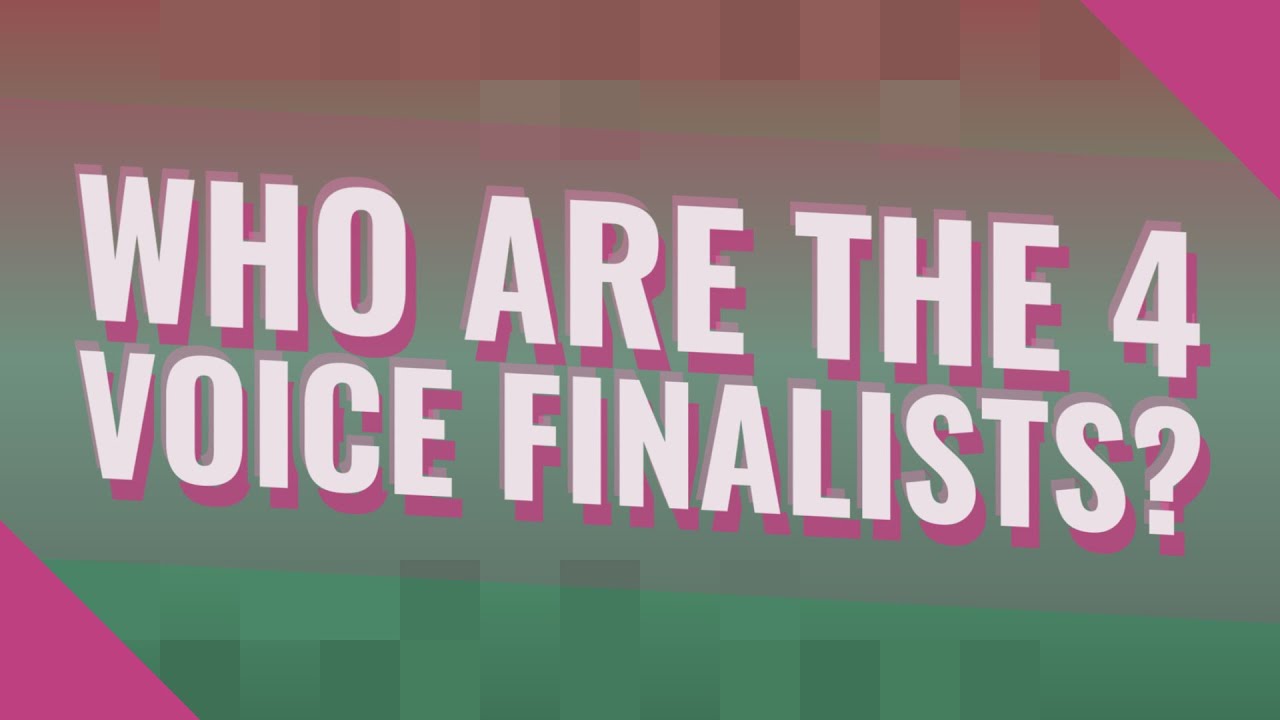 Who Are The 4 Voice Finalists YouTube who-are-the-4-voice-finalists-youtube