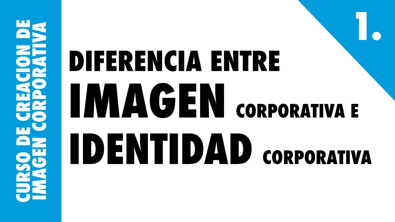 1. DIFERENCIA ENTRE IDENTIDAD E IMAGEN CORPORATIVA - CURSO DE CREACIÓN ...