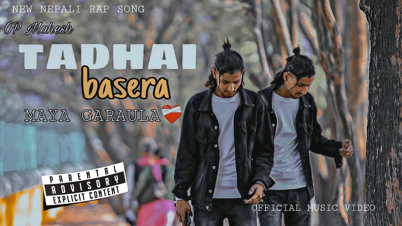 OP MAHESH - TADHAI BASERA MAYA GARAULA ||OFFICIAL MV||NEW NEPALI RAP ...