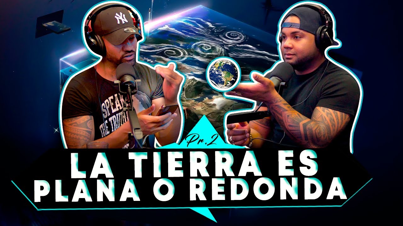 EL PLANETA TIERRA ( MUNDO ) ES PLANO O ES REDONDO SEGUNDA PARTE 2 - YouTube