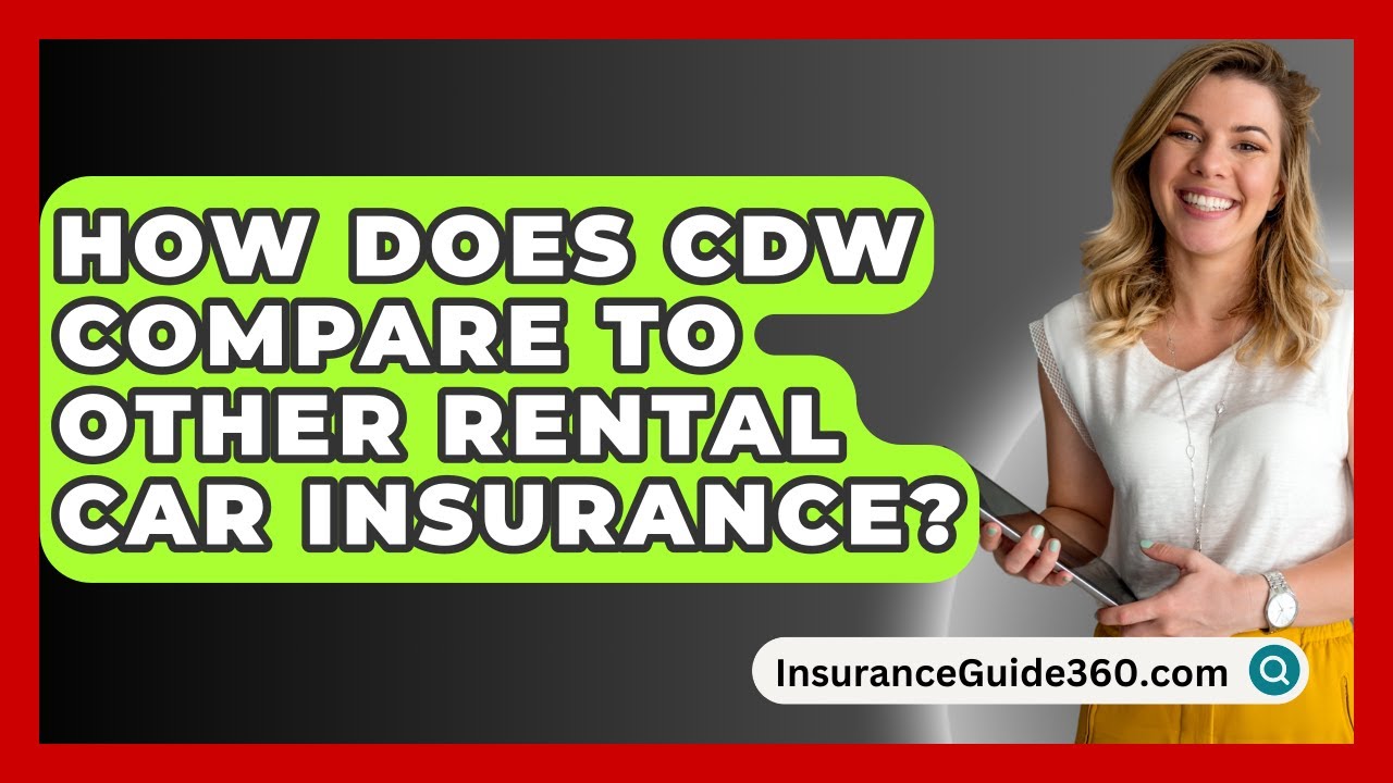 How Does CDW Compare To Other Rental Car Insurance? - InsuranceGuide360 ...