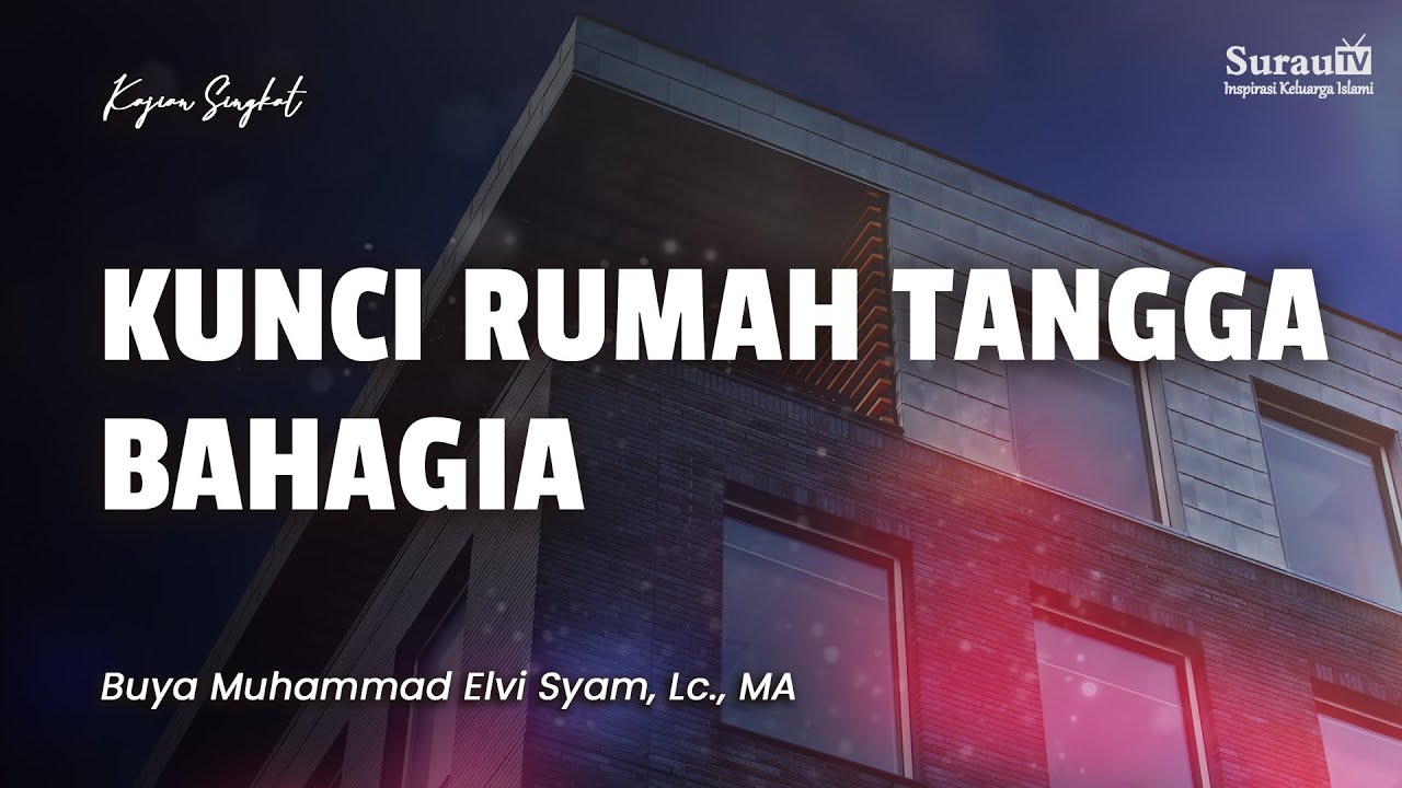 Kunci Rumah Tangga Bahagia | Kajian Singkat - Buya Muhammad Elvi Syam ...
