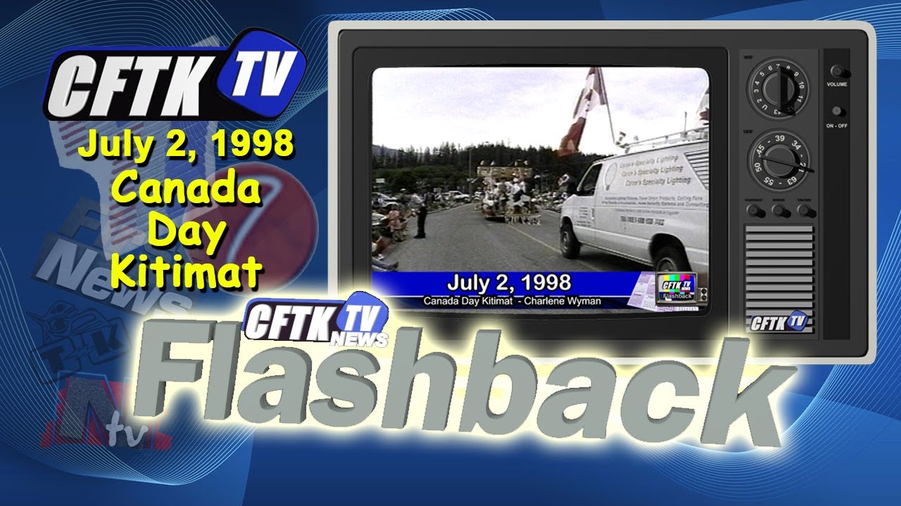 CFTK-TV's Flashback - July 2 1998 - Canada Day Kitimat - Reporter ...