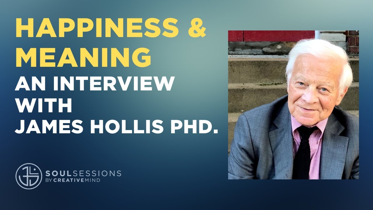 Happiness, Meaning & Self-Discovery - An Interview with James Hollis ...