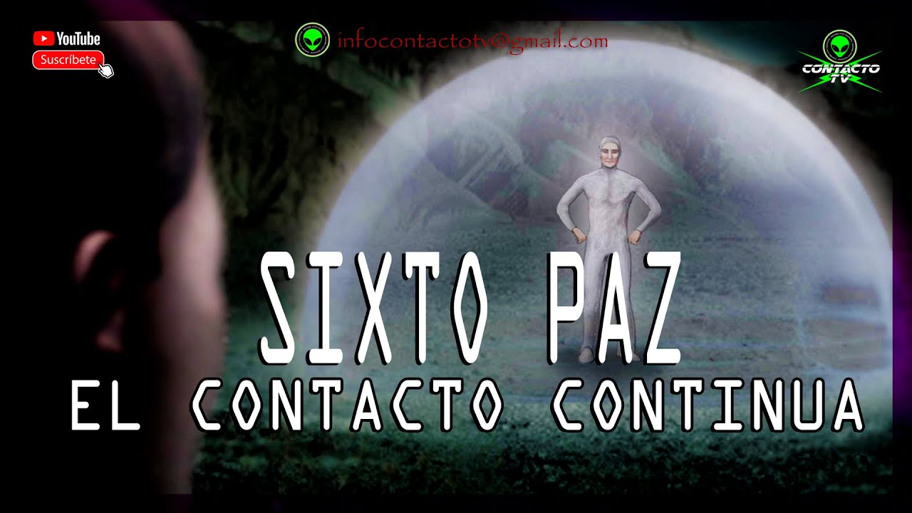 SIXTO PAZ - EL CONTACTO CONTINUA - YouTube