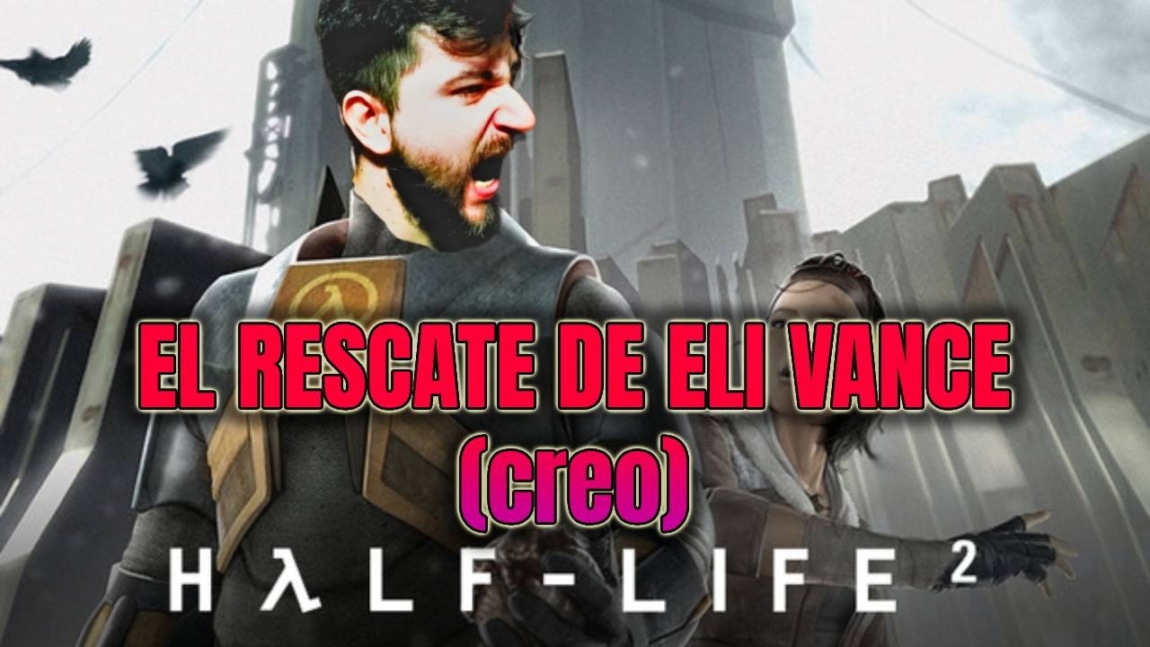 Rescatando a Eli Vance... creo - Half Life 2 - YouTube