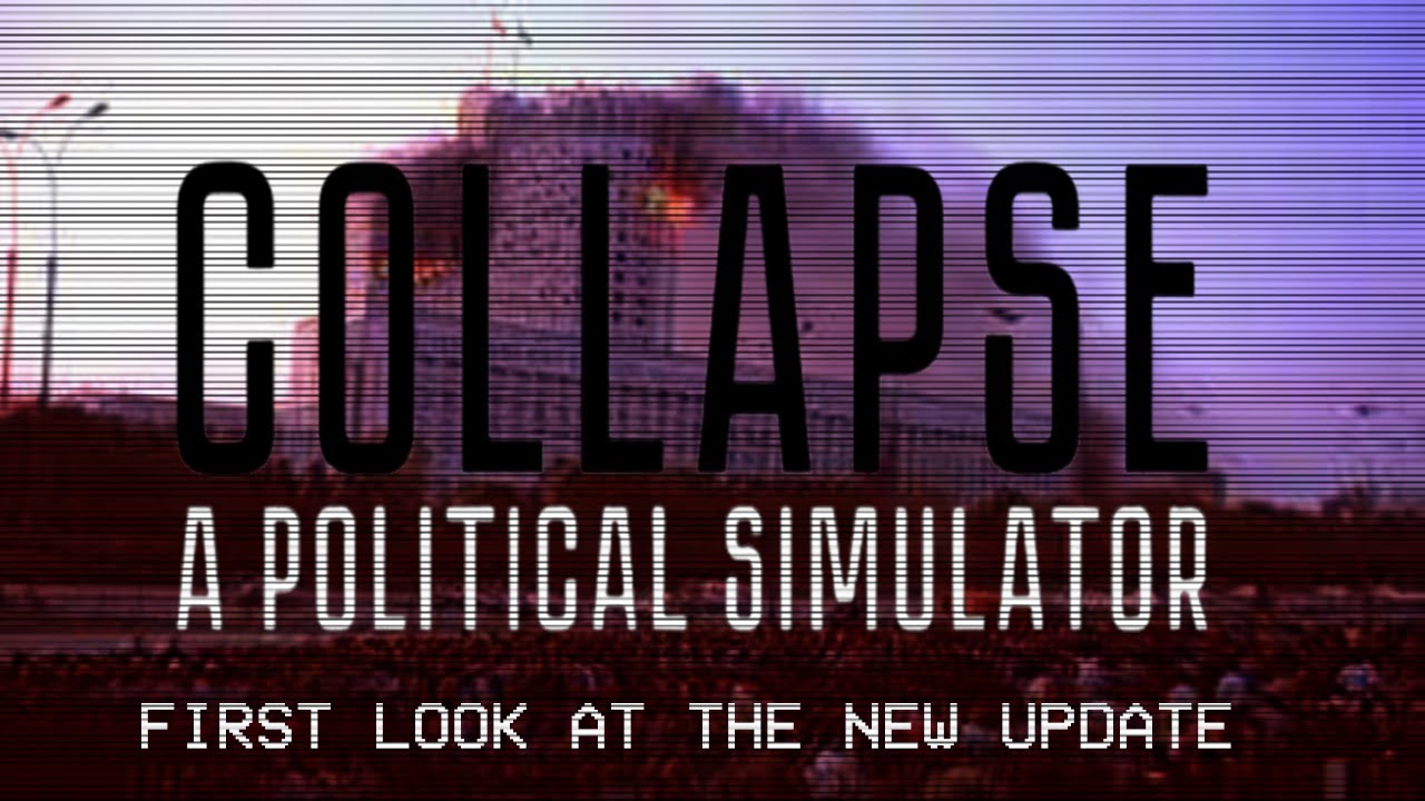 First Look At The New Update(1)-Collapse: A Political Simulator - YouTube