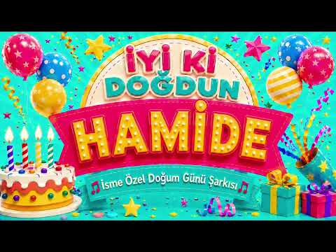 Hamide İçin Doğum Günü Şarkısı 🎈 | İyi Ki Doğdun Hamide! (İsme Özel)