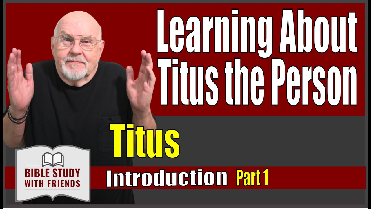 Titus Bible Study Part 1 (Learning About the Person of Titus) - YouTube