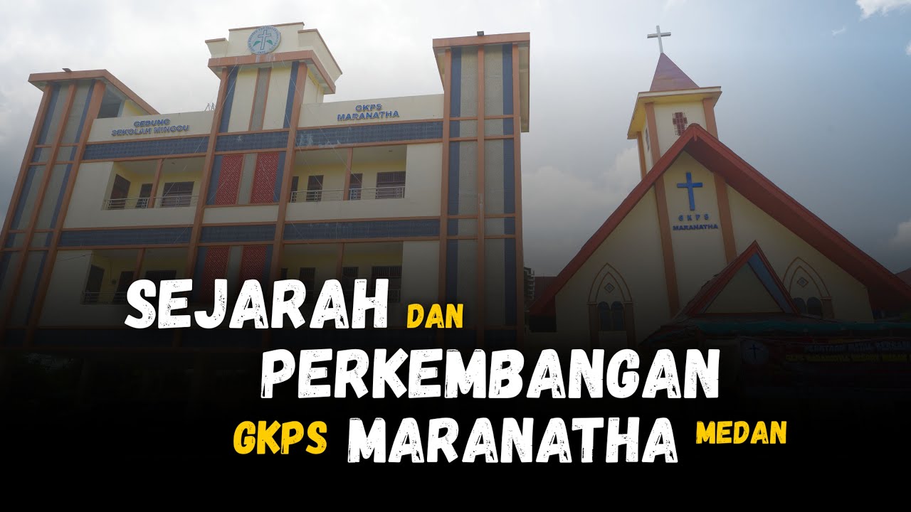 SEJARAH GKPS MARANATHA RESORT MEDAN SELATAN - YouTube