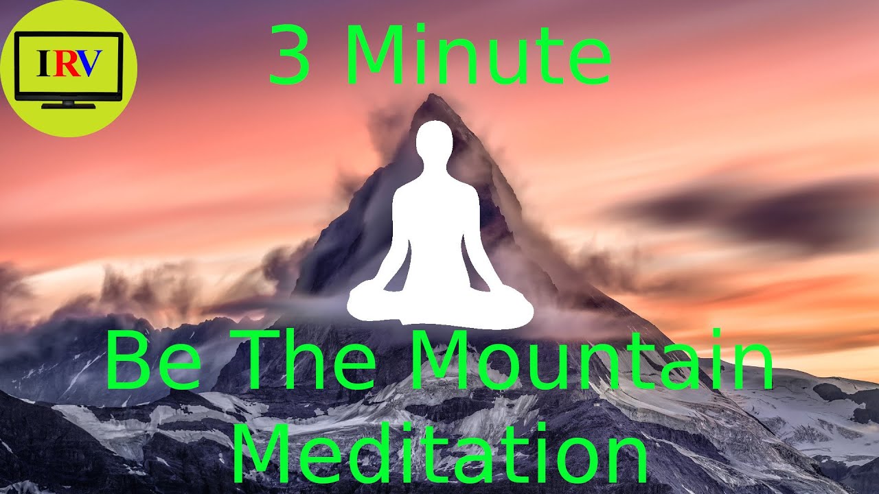 3 Minute Be The Mountain Meditation - Guided Meditation For Inner ...