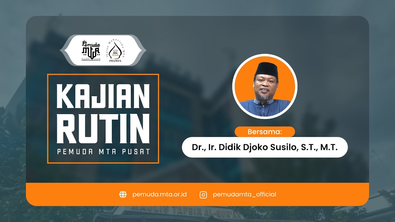 Kajian Rutin Pemuda MTA - Ustadz Dr., Ir. Didik Djoko Susilo, S.T., M.T ...