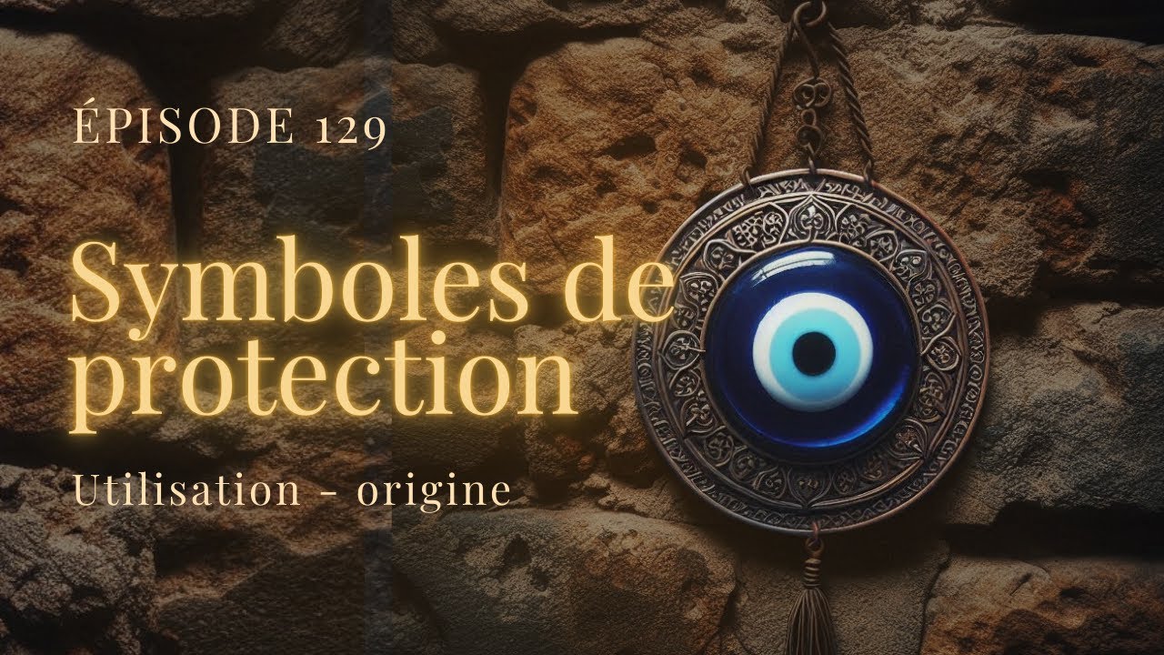 Ép. 129 - Symboles de protection (origine et utilisation) - YouTube