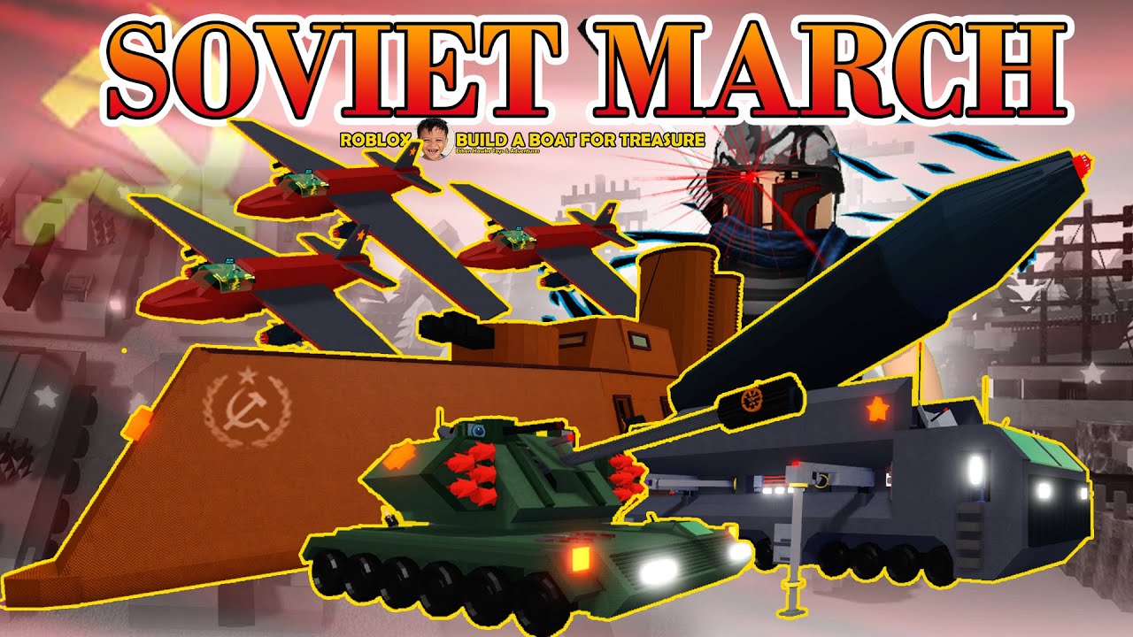 SOVIET MARCH - Roblox Build a Boat For Treasure! My Builds Military ...