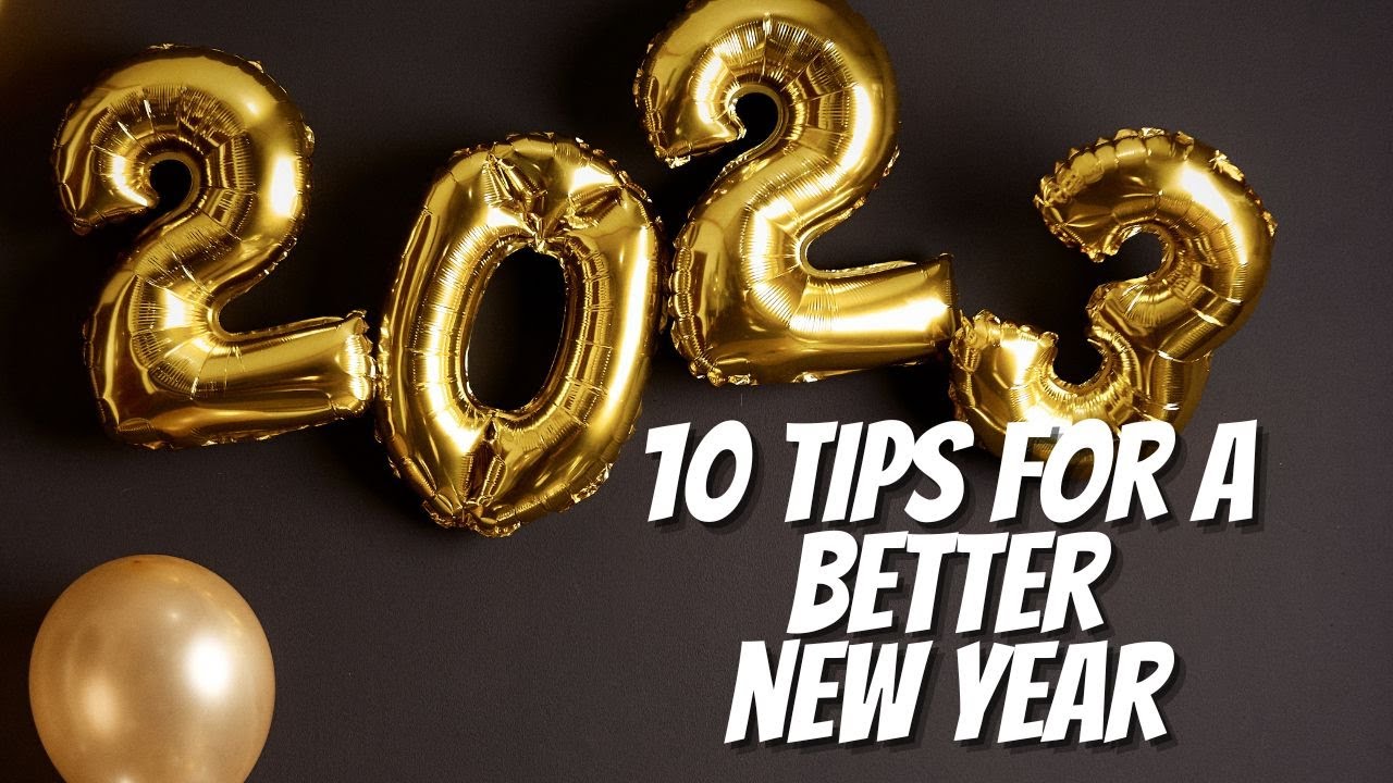 10 Simple Steps to a Better New Year: Tips for Starting Off on the ...