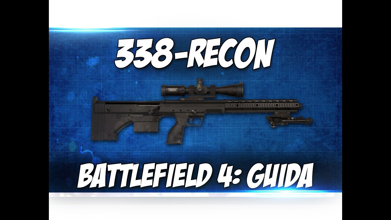 338-Recon | Battlefield 4: GUIDA ARMA - YouTube