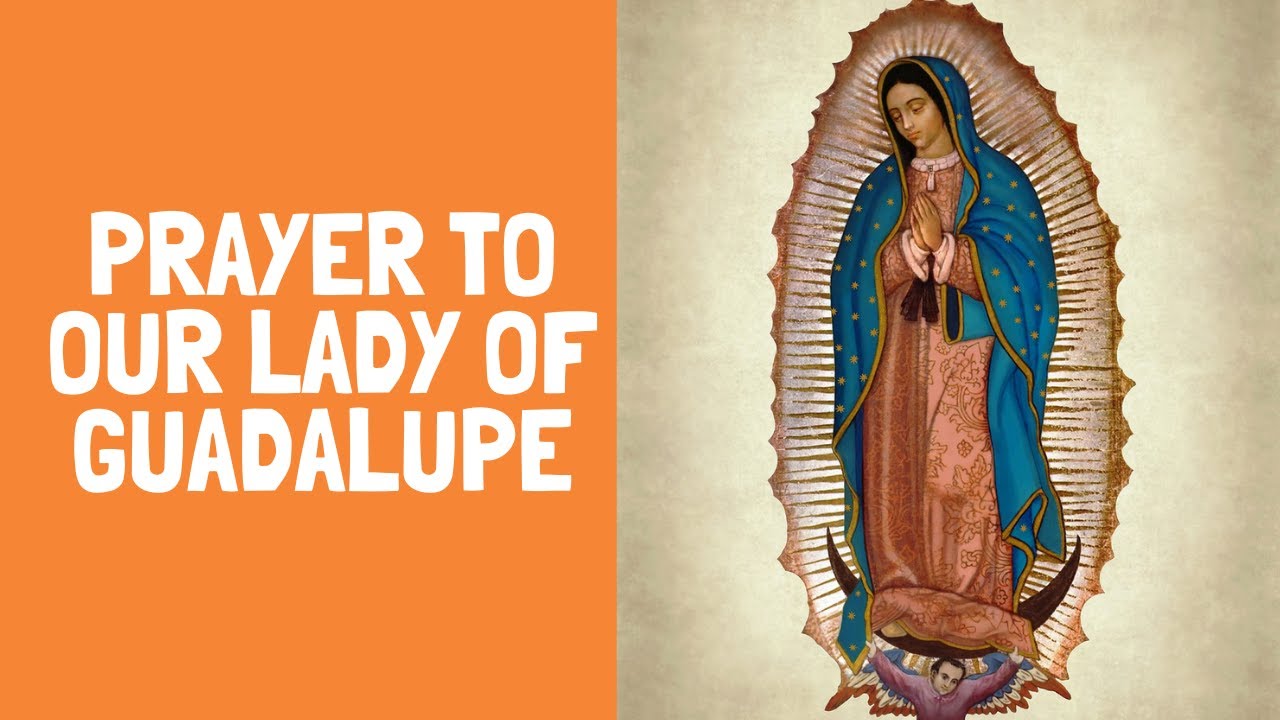Our Lady of Guadalupe Prayer - YouTube