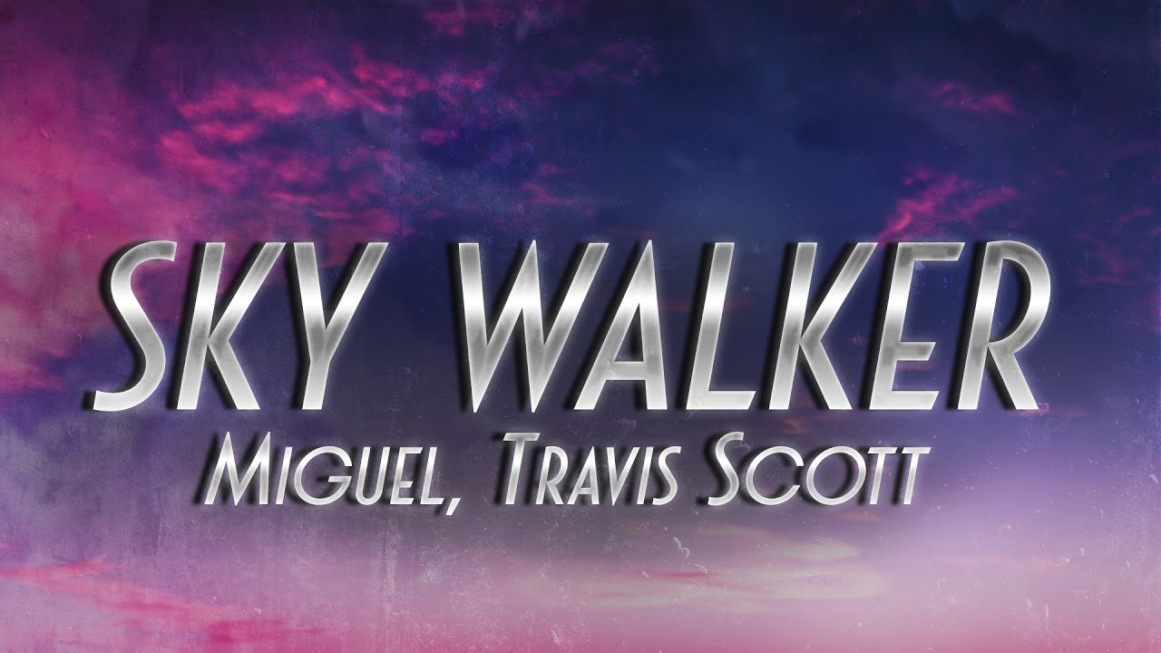 Miguel - Sky Walker (Lyrics) ft. Travis Scott - YouTube