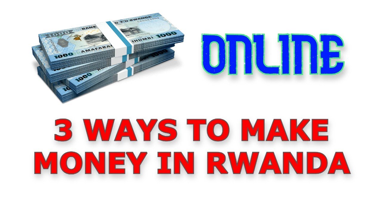 Top 3 Ways To Make Money In Rwanda as a teenager | HD - YouTube
