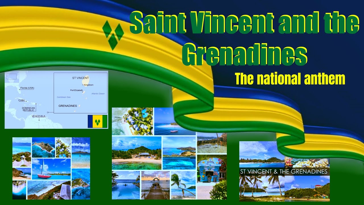 The national anthem of Saint Vincent and the Grenadines "Saint Vincent ...