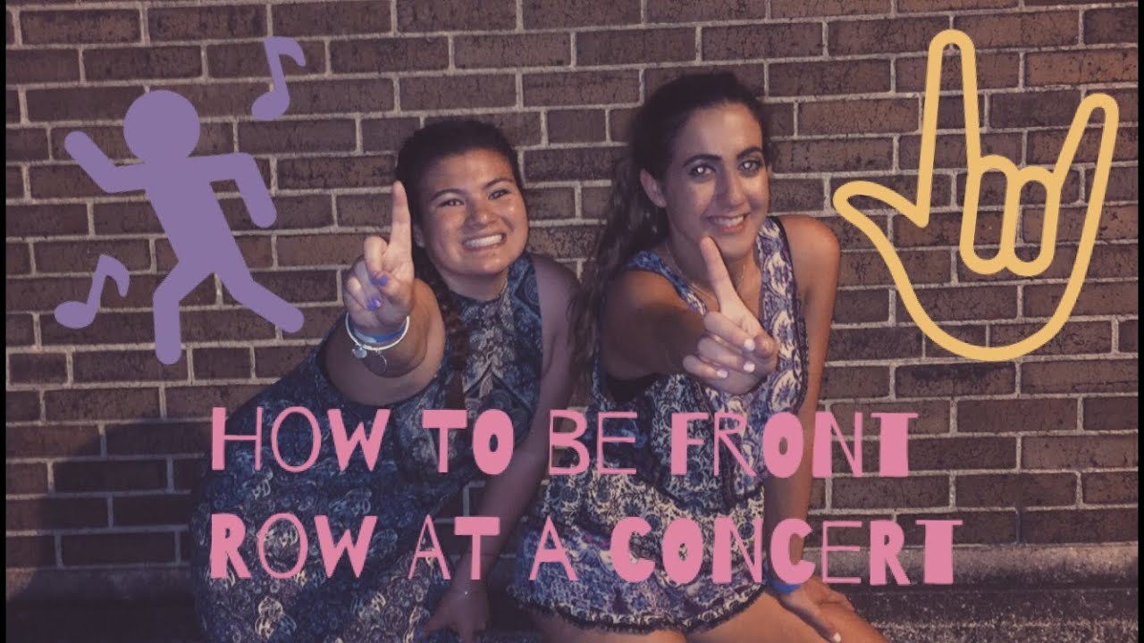 HOW TO BE FRONT ROW AT A CONCERT - YouTube