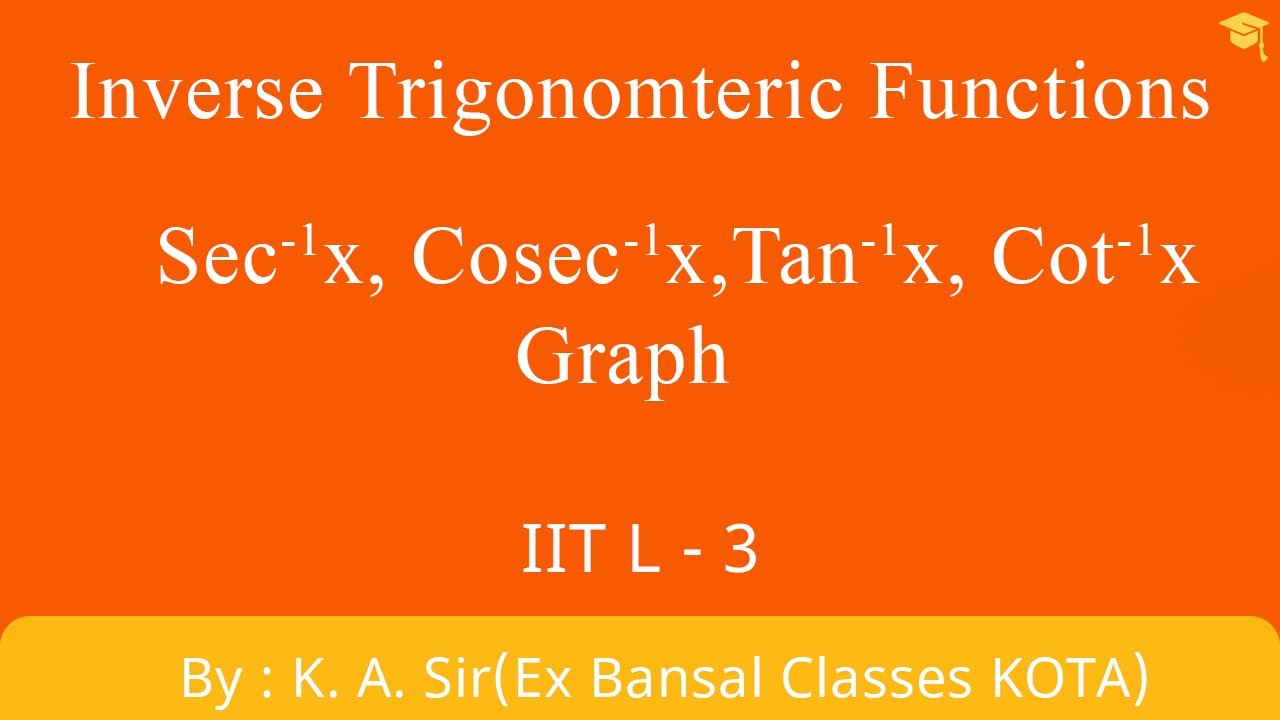ITF L-3| Sec inverse x graph| Cosec inverse x graph| tan inverse x ...