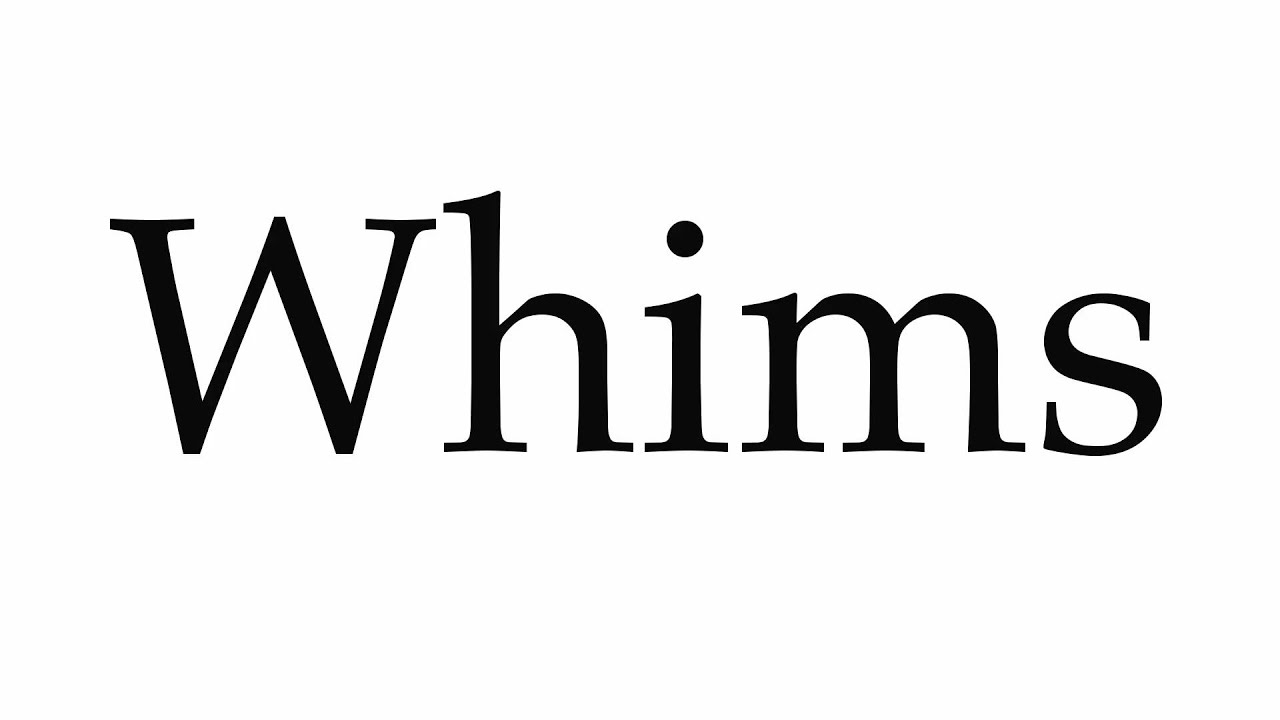 How to Pronounce Whims - YouTube