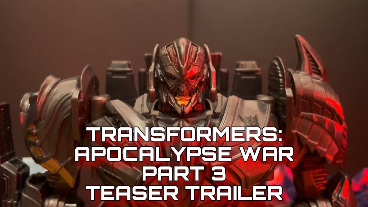 TRANSFORMERS: APOCALYPSE WAR PART 3 - TEASER TRAILER - YouTube