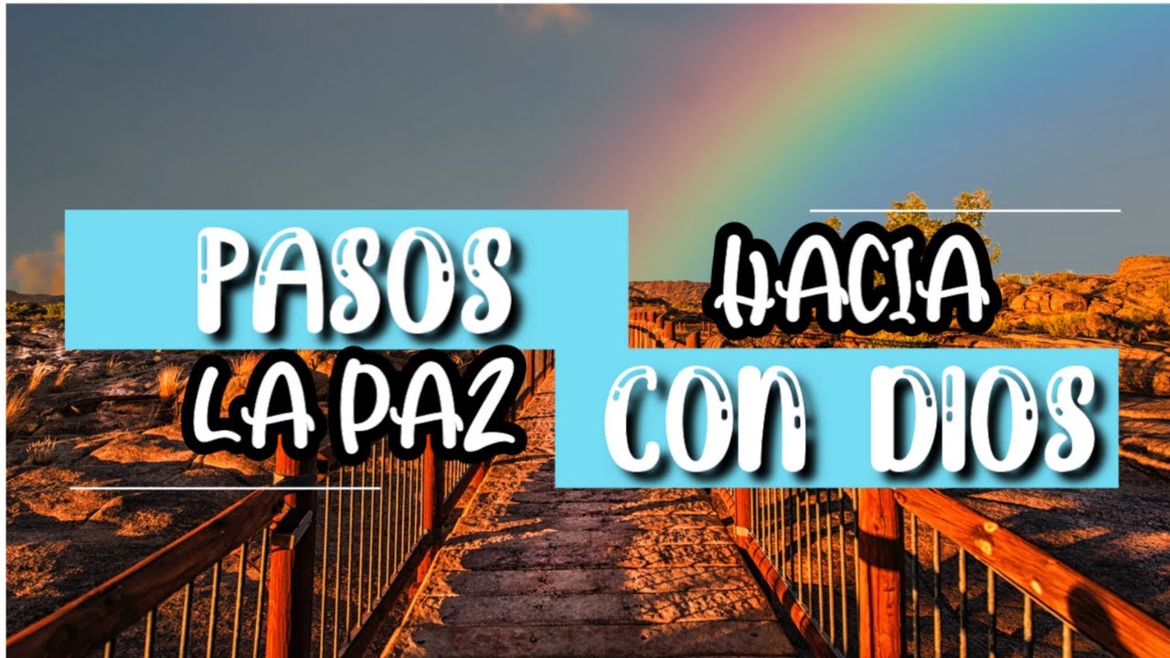 PASOS HACIA LA PAZ CON DIOS | 100pre Dios | - YouTube