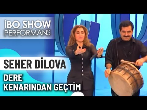 Dere Kenarından Geçtim | Seher Dilovan | İbo Show Canlı Performans