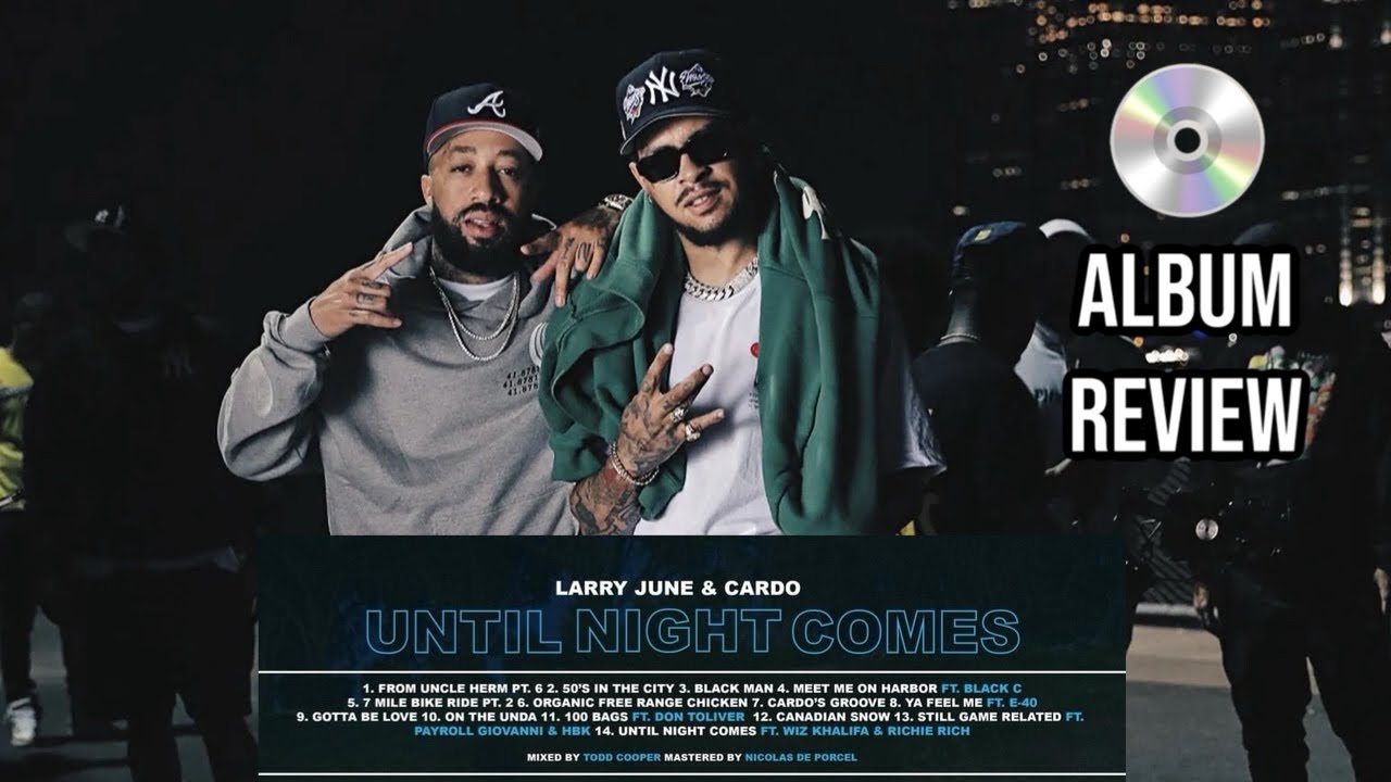 Larry June & Cardo “ Until Night Comes” Album Review 📀🍊 - YouTube