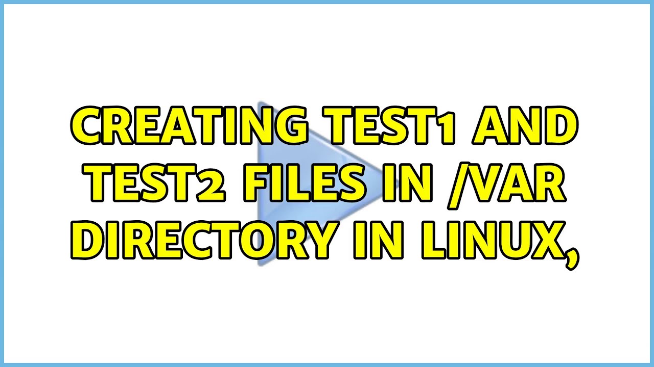 Creating Test1 And Test2 Files In var Directory In Linux YouTube creating-test1-and-test2-files-in-var-directory-in-linux-youtube