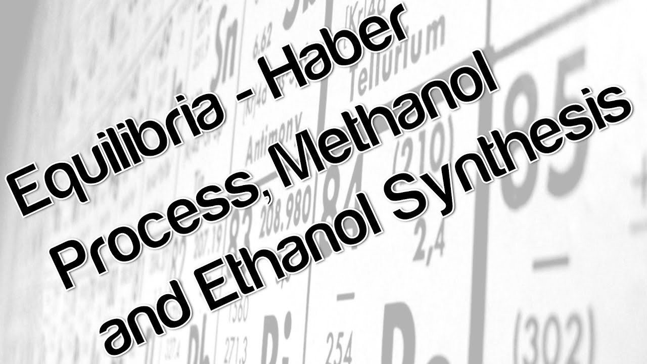 Equilibria - Haber process, Methanol and Ethanol Synthesis - YouTube