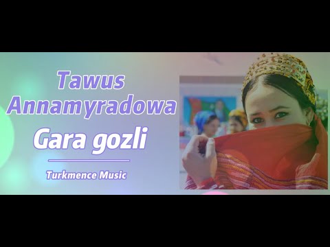 Tawus Annamyradowa - Gara Gozli