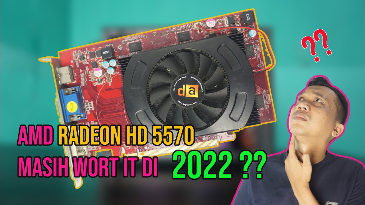 VGA AMD Radeon HD 5570 1 GB DDR3 buat Rakit PC Low Budget cocok gak sih ...