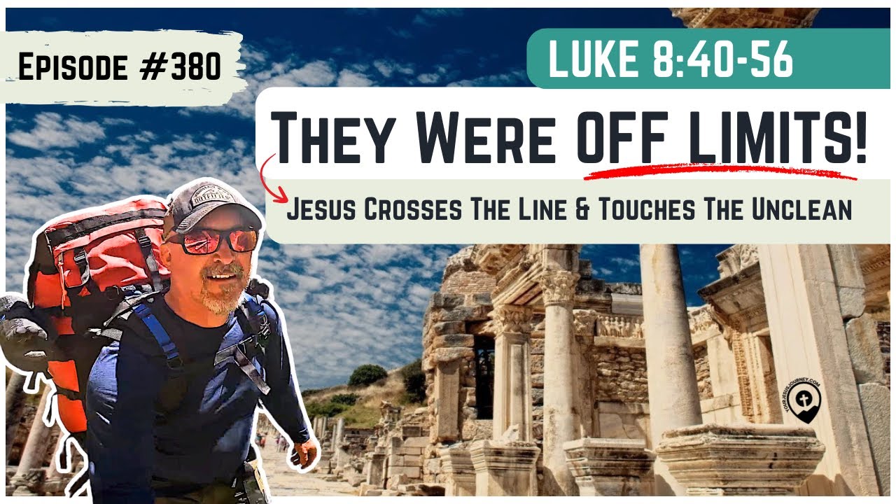 #380 Luke 8:40-56 Jesus CROSSES A BIG LINE to help those no one would ...