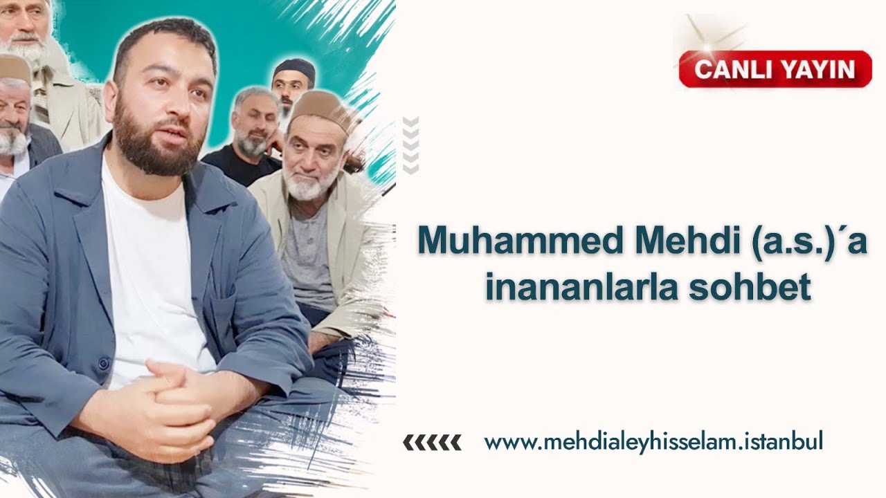 Muhammed Mehdi (a.s.)' a inananlar ile sohbet - YouTube