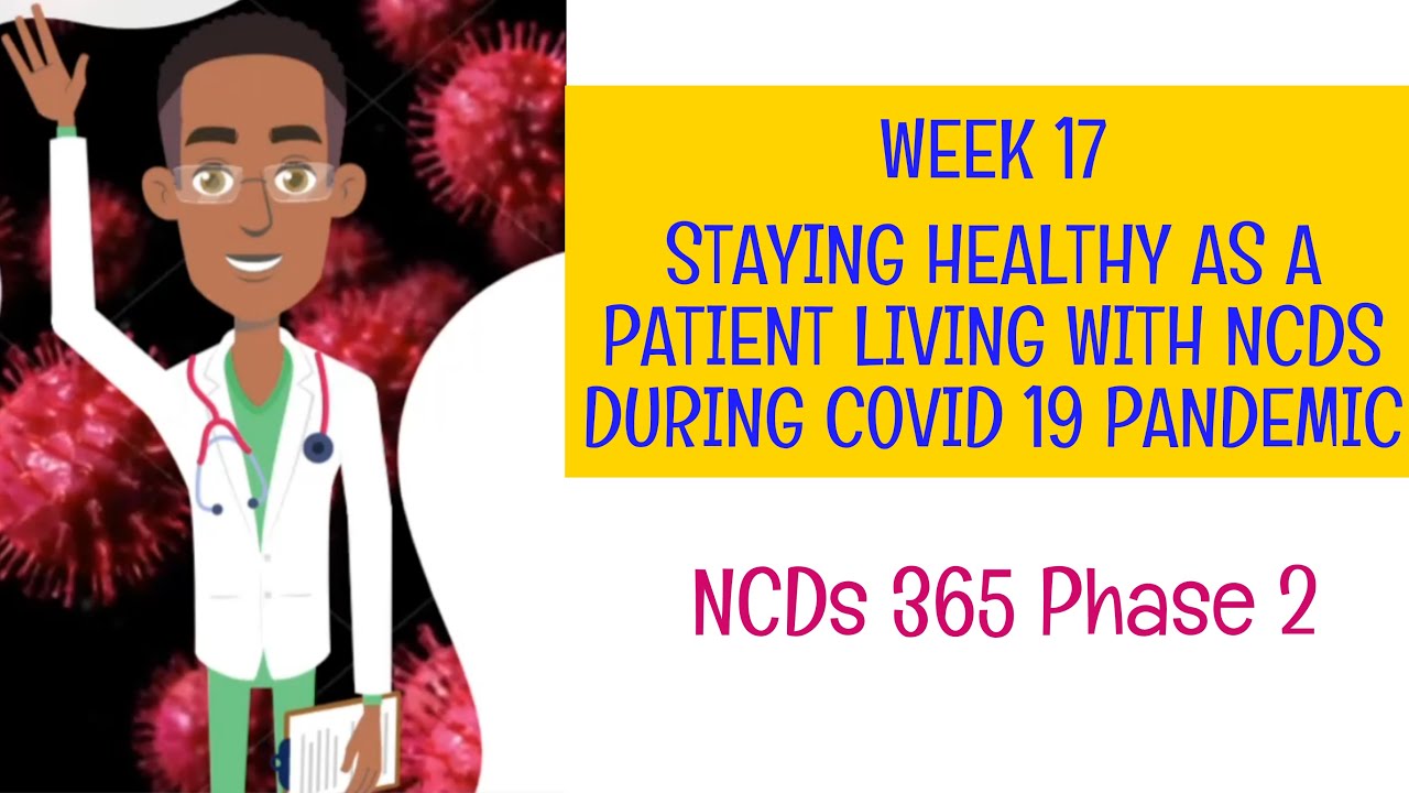 STAYING HEALTHY AS AN NCD PATIENT DURING COVID 19 :NCDS 365 PHASE 2 ...