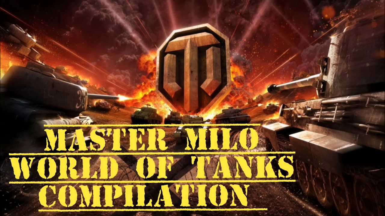 Master Milo world of tanks compilation - YouTube